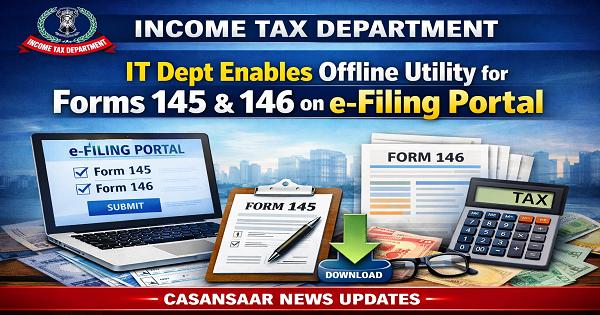 IT Dept Enables Offline Utility for Forms 145 & 146 on e-Filing Portal